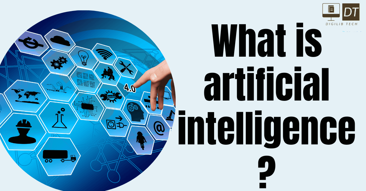 DigiLibTech What is artificial intelligence (AI)?