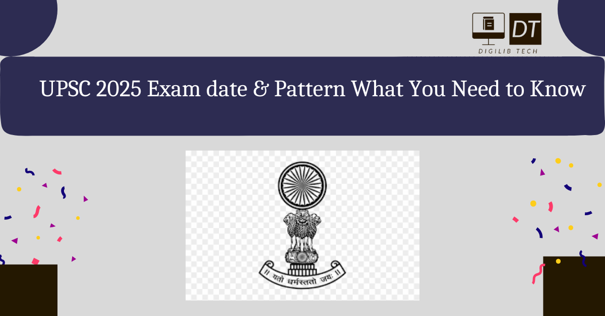 UPSC 2025 Exam date & Pattern What You Need to Know