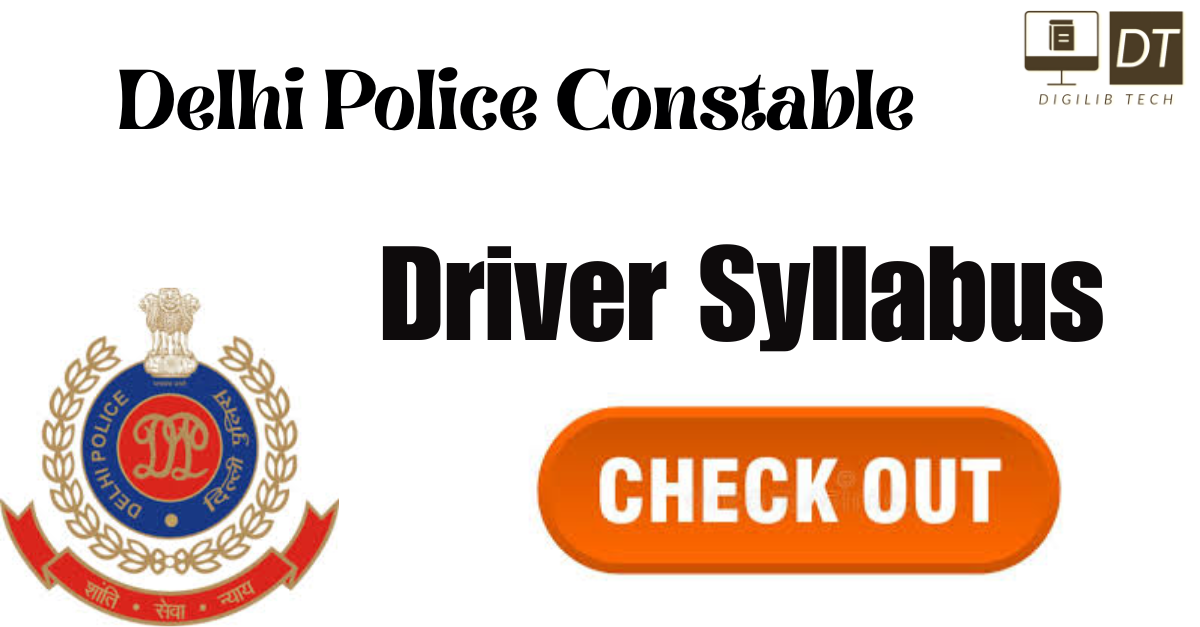 Delhi Police Constable Driver Syllabus 2025 - DigiLibTech